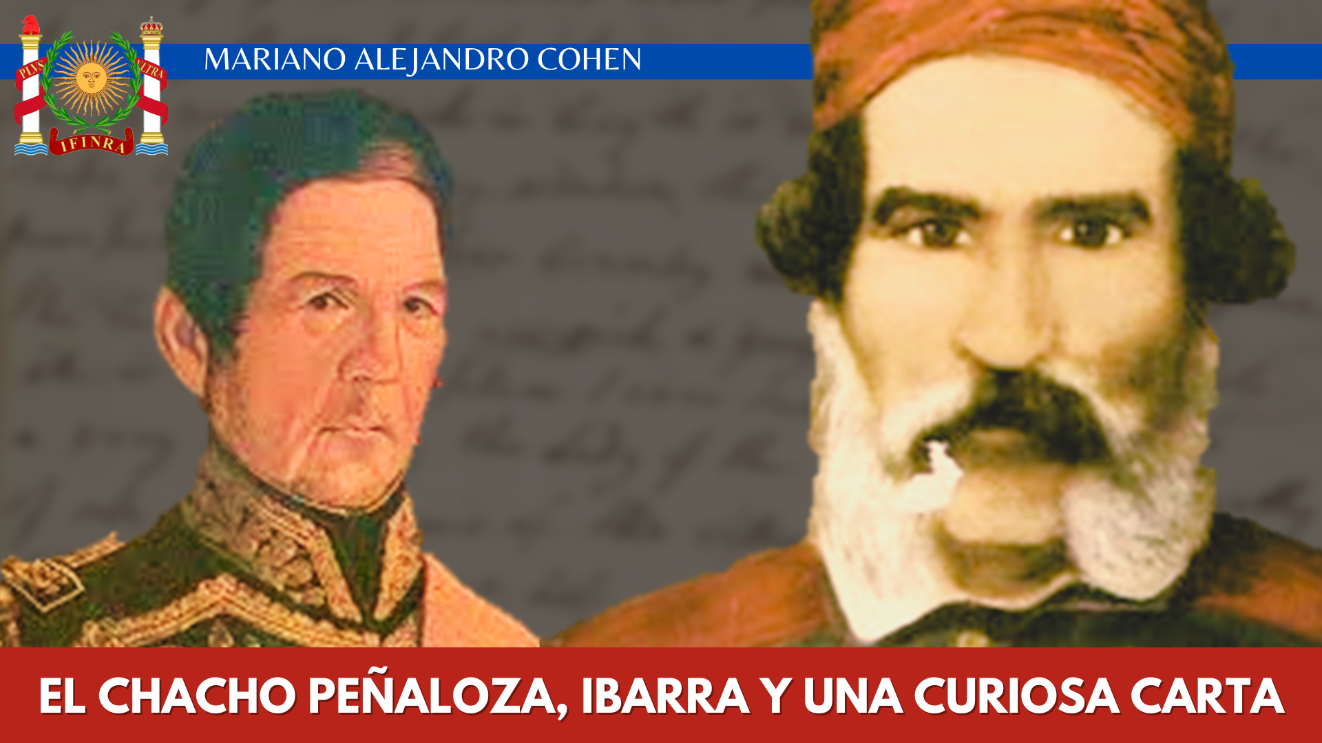 EL CHACHO PEÑALOZA, IBARRA Y UNA CURIOSA CARTA – IFINRA